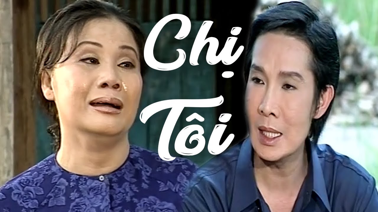 Cải lương xã hội Chị Tôi - Vũ Linh, Tài Linh, Kim Tiểu Long